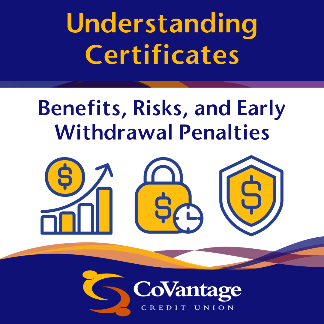 CDs Certificates: Benefits, Risks & Early Withdrawal | CoVantage